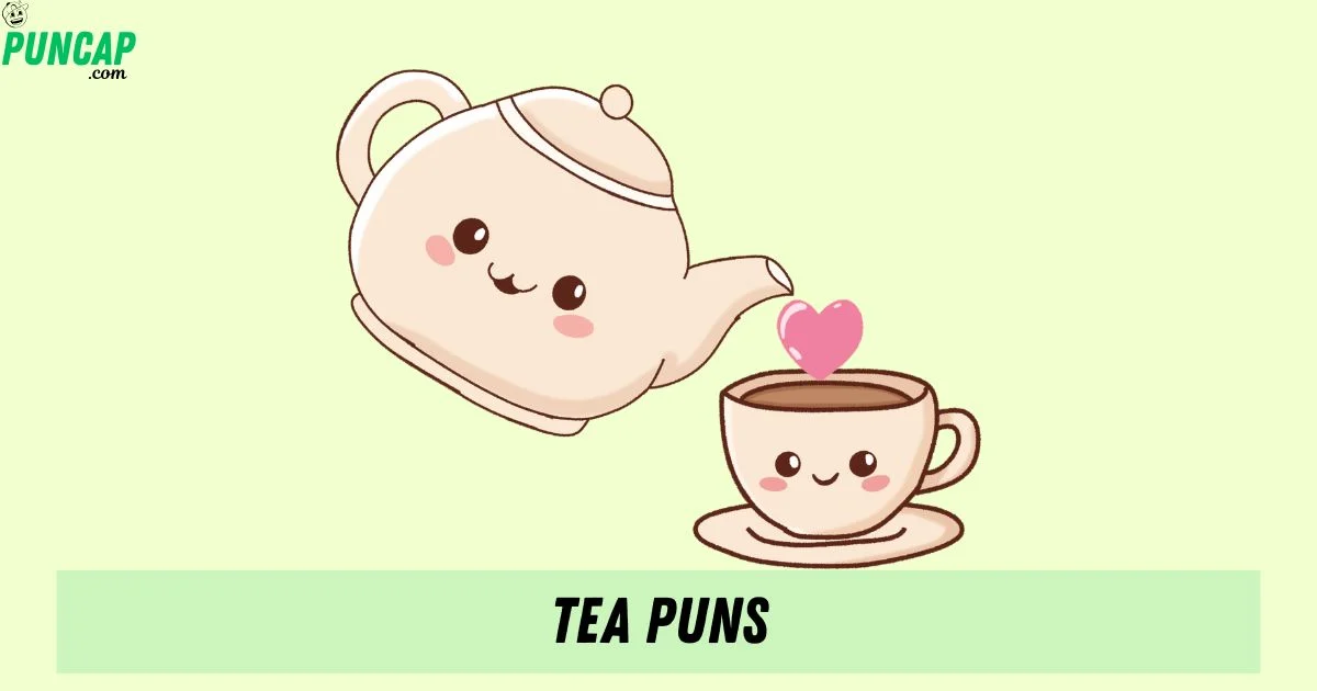 305+ Tea Puns That Will Brew Joy in Every Sip(2026)